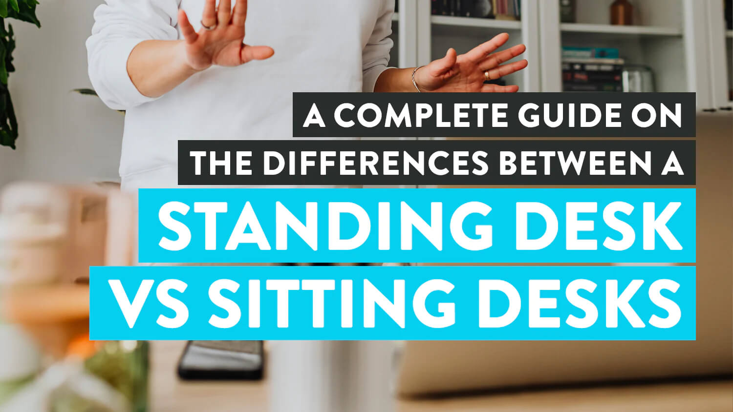 Standing Desk vs Sitting Desks: Everything You Need to Know - Desky USA
