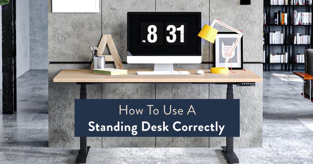 How To Use A Standing Desk Correctly - Desky
